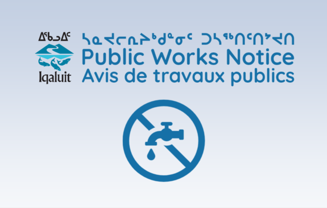 Water Interruption Notice | City of Iqaluit